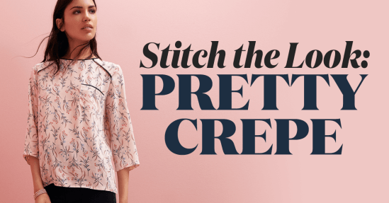 Stitch The Look: Pretty Crepe - Sewing Blog - Sew Magazine