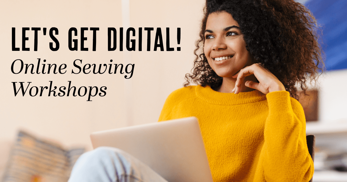 Let’s Get Digital! Online Sewing Workshops - Sewing Blog - Sew Magazine