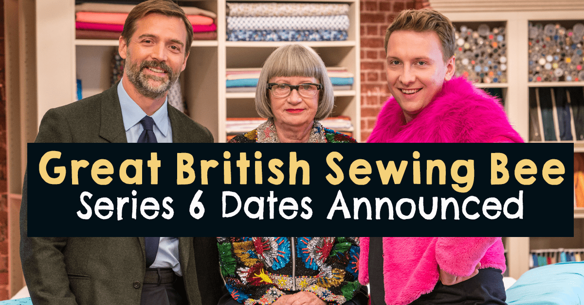 Great British Sewing Bee Series Six Dates Announced - Sewing Blog - Sew ...