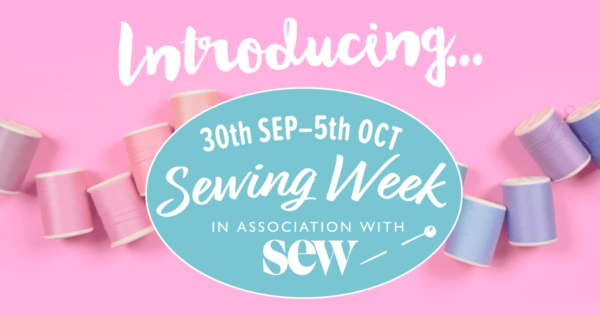Sew Magazine Sewing Week UK 2019 - Sewing Blog - Sew Magazine