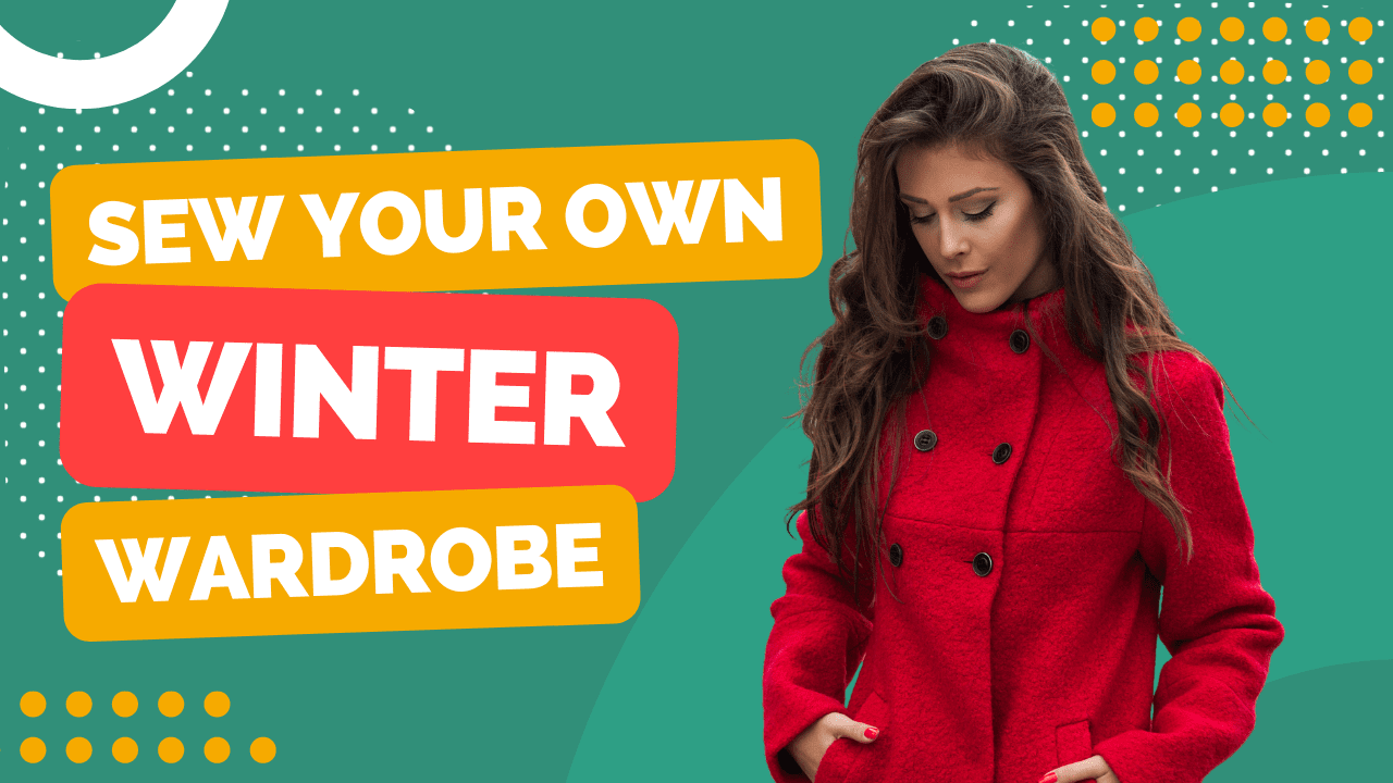 Sew Your Own Winter Wardrobe - Sewing Blog - Sew Magazine