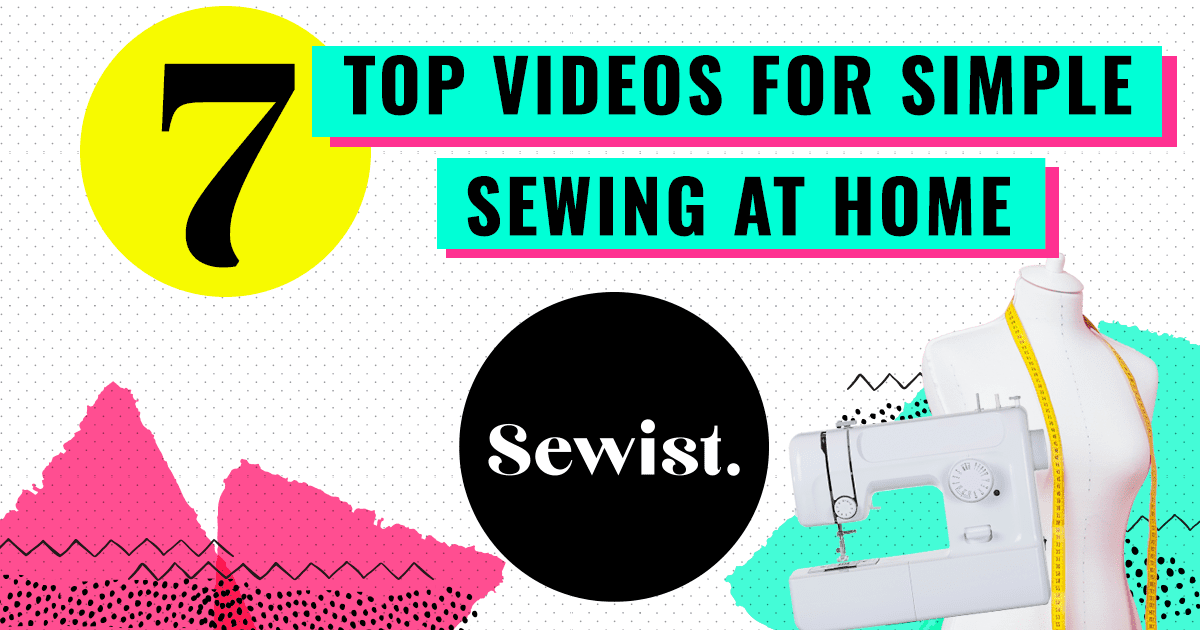 Our Top 7 YouTube Videos for Sewing At Home - Sewing Blog - Sew Magazine