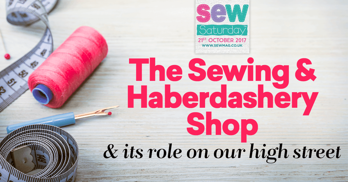 The Sewing & Haberdashery Shop & its Role on our High Street - Sewing ...